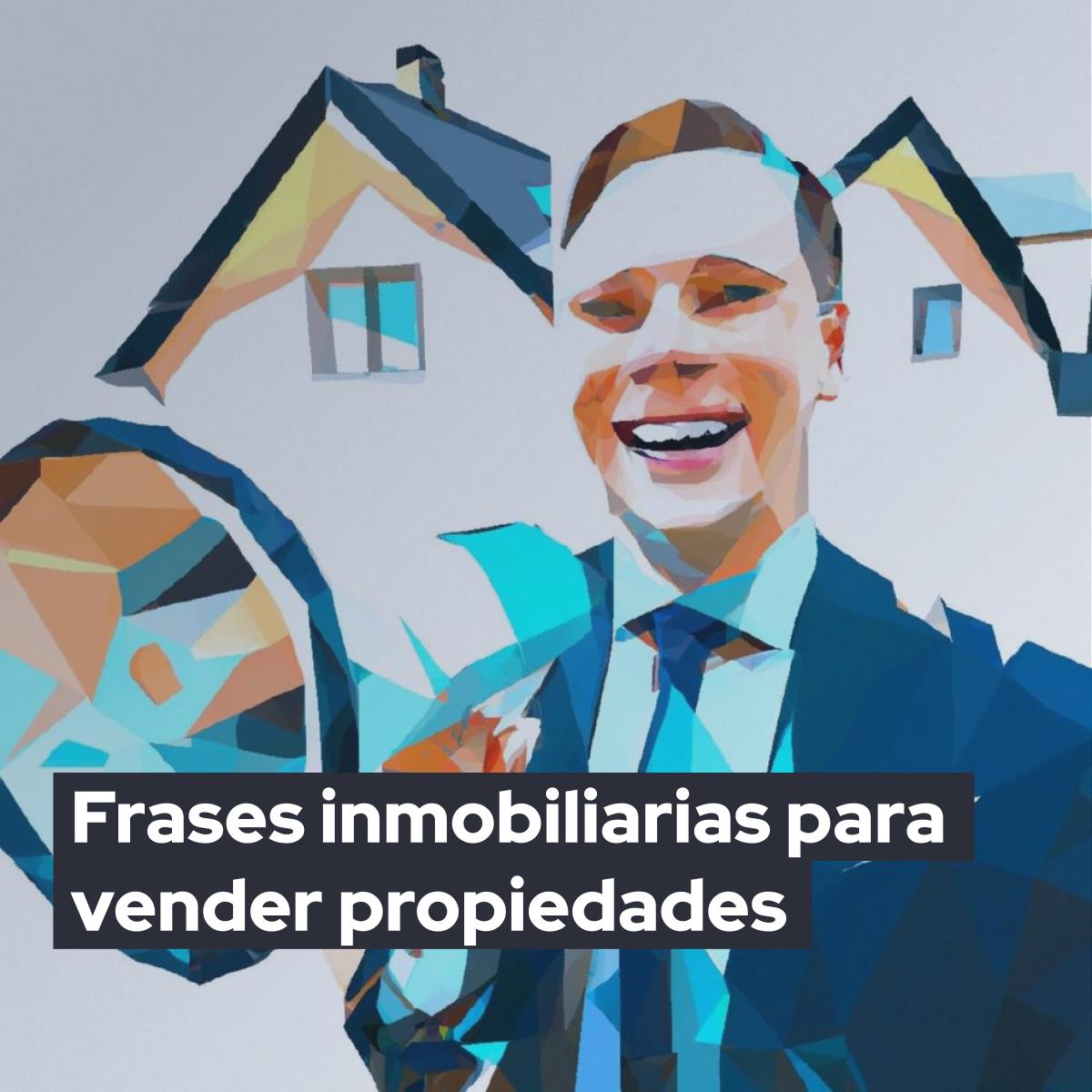 Frases inmobiliarias para vender propiedades